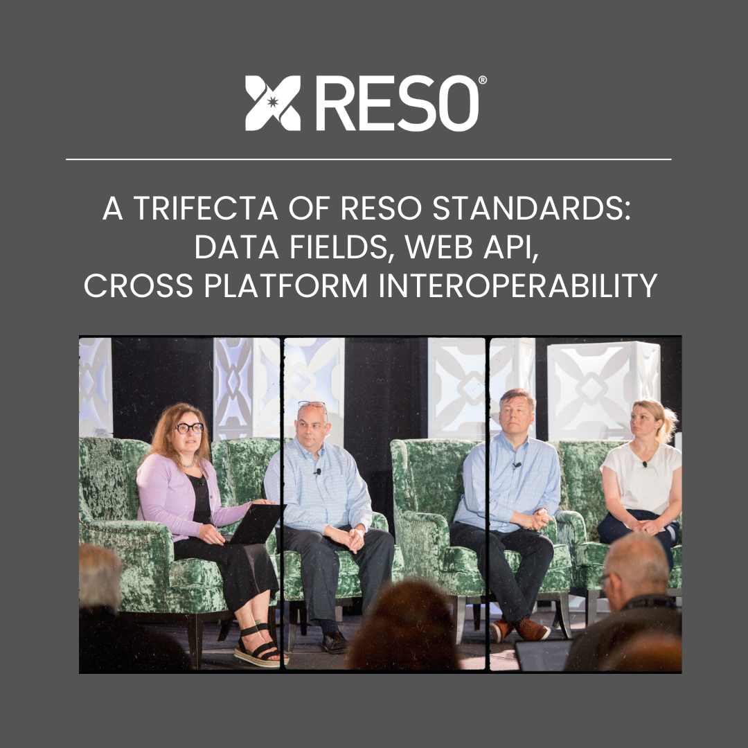 A Trifecta of RESO Standards: Data Fields, Web API, Cross-Platform Interoperability | RESO ...